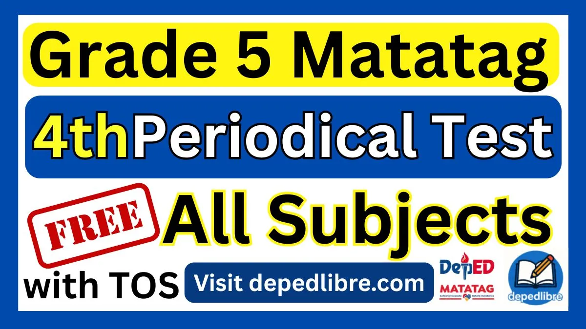 Grade 5 Matatag 4th Periodical Test - Download here FREE!