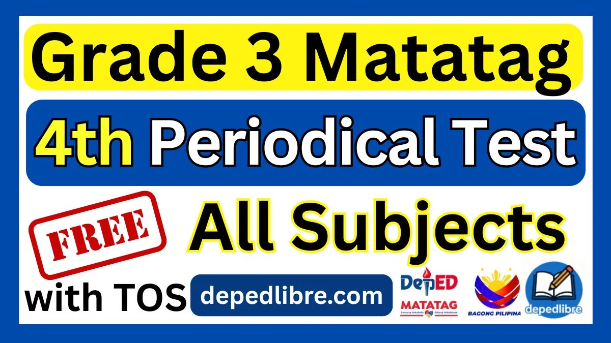 Grade 3 MATATAG 4th Periodical Test - DepedLibre